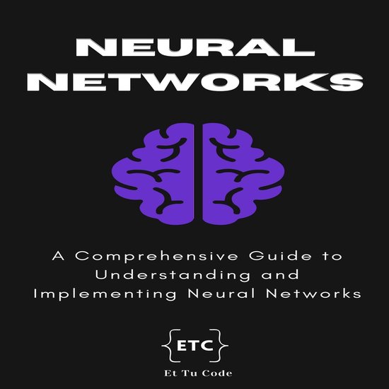 Mastering Neural Networks, Et Tu Code | 9798882495984 | Boeken | bol Mastering Neural Networks, Et Tu Code | 9798882495984 | Boeken | bol