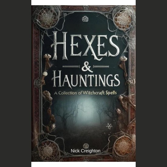 Hexes and Hauntings: A Collection of Wicked Witchcraft Spells, Nick Creighton |... | bol