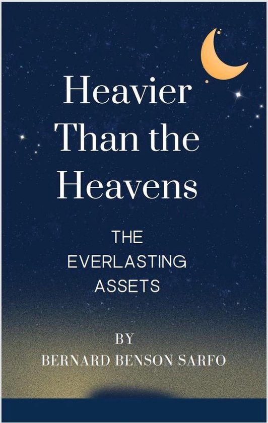 Heavier Than the Heavens (ebook), Bernard Benson Sarfo | 9798224719846 ...