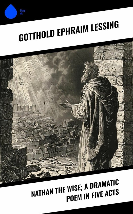 Nathan the Wise; a dramatic poem in five acts (ebook), Gotthold Ephraim ...