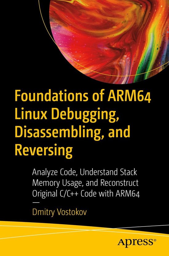 Foundations of ARM64 Linux Debugging, Disassembling, and Reversing (ebook), Dmitry... | bol