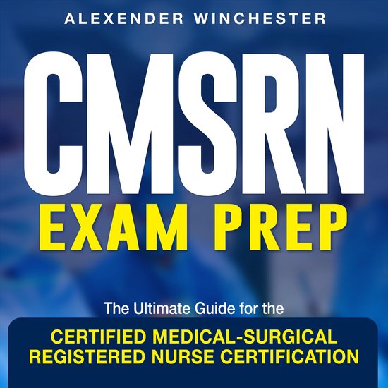 CMSRN Exam Prep, Alexender Winchester | 9798882349287 | Boeken | bol
