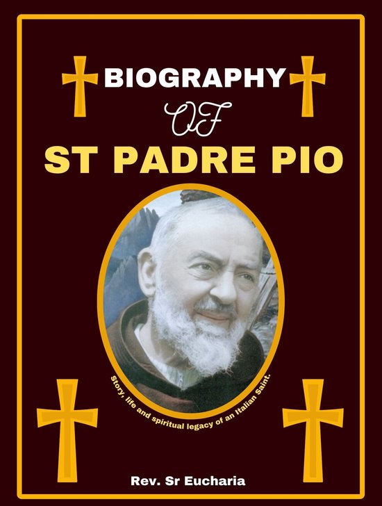 BIOGRAPHY OF ST PADRE PIO (ebook), Rev. Sr Eucharia | 1230007853265 ...