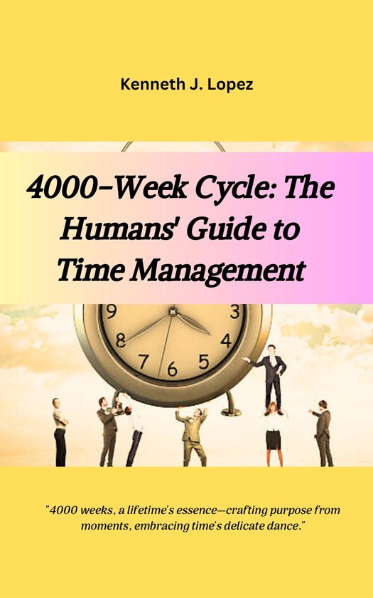 4000-Week Cycle (ebook), Kenneth J. Lopez | 1230007819155 | Boeken | bol