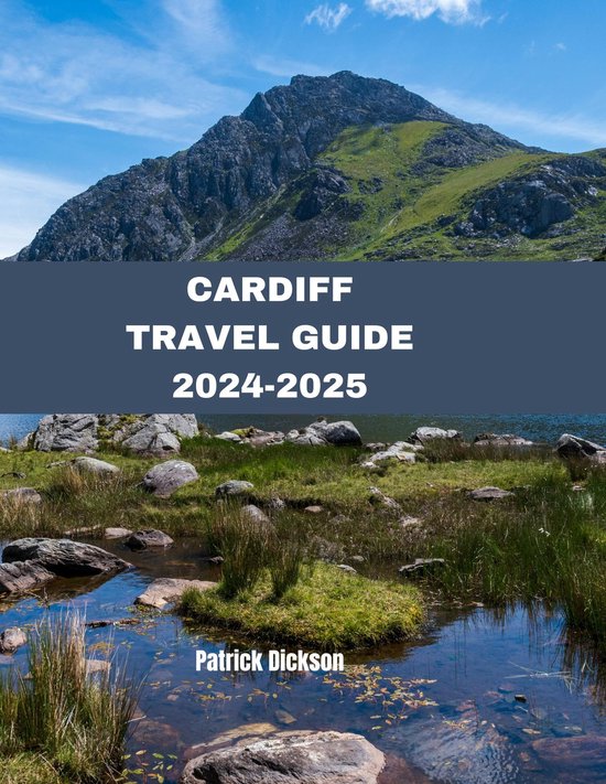 Cardiff Travel Guide 2024-2025 (ebook), Patrick Dickson | 1230007816062 | Boeken | bol