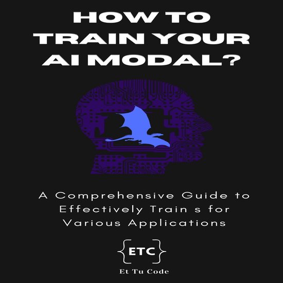 How to train your AI model ?, Et Tu Code | 9798882326424 | Boeken | bol