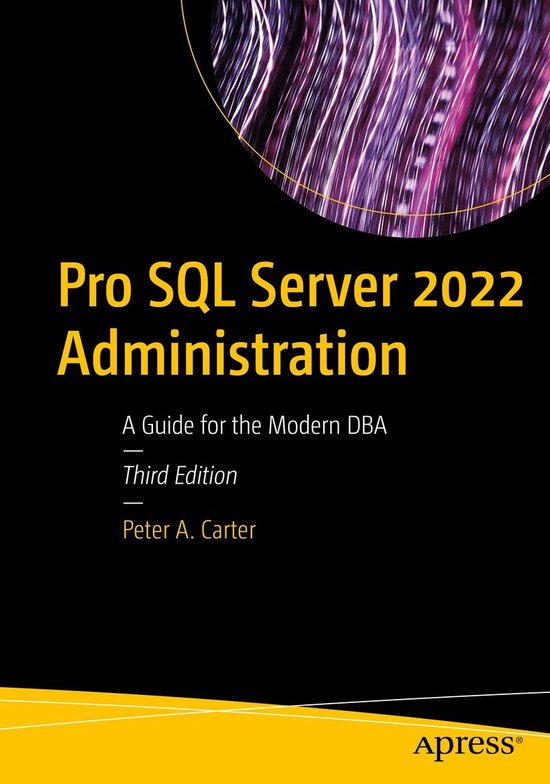 Pro SQL Server 2022 Administration (ebook), Peter A. Carter ... Pro SQL Server 2022 Administration (ebook), Peter A. Carter ...
