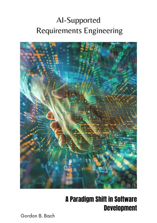 AI-Supported Requirements Engineering (ebook), Gordon B. Bach | 9783384182432 | Boeken | bol