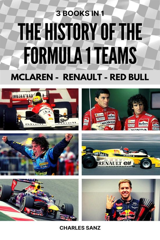 3 Books in 1: The History of Formula 1 Teams: McLaren - Renault - Red ...