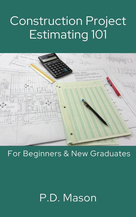 Construction Project Estimating 101: For Beginners & New Graduates ...