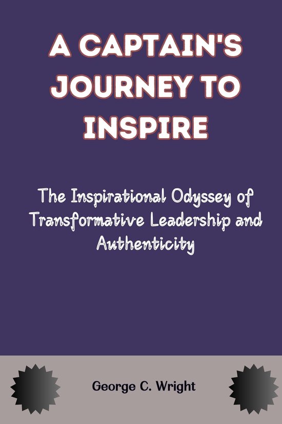 A Captain's Journey To Inspire (ebook), George C. Wright ...