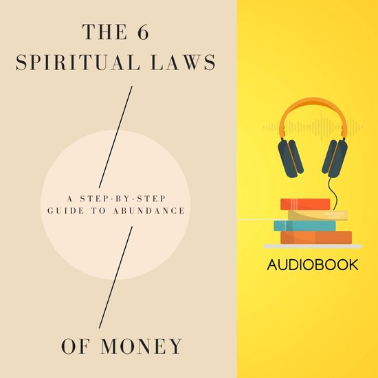 6 Spiritual Laws of Money, The: A Step-by-Step Guide to Abundance ...