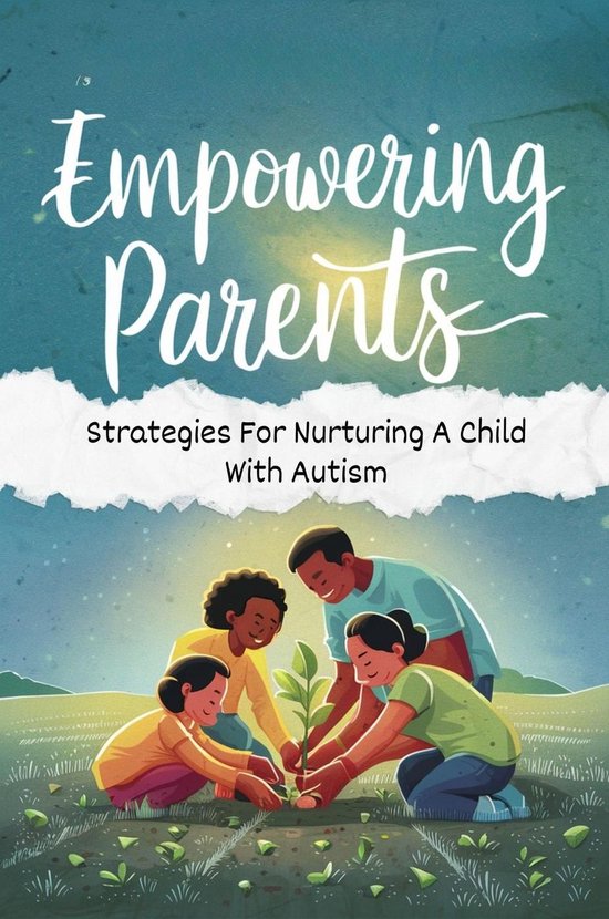 Empowering Parents: Strategies For Nurturing A Child With Autism (ebook ...