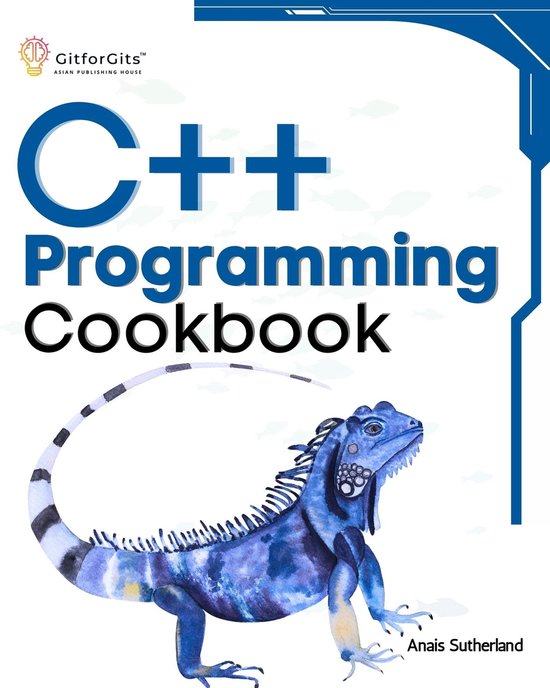 C++ Programming Cookbook (ebook), Anais Sutherland | 9788119177875 | Boeken | bol