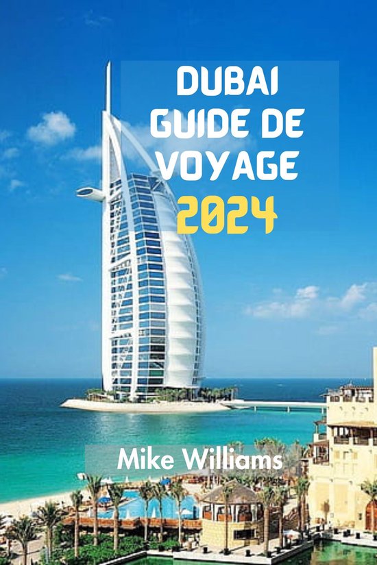 DUBAÏ GUIDE DE VOYAGE 2024 (ebook), Mike Williams | 1230007637087 | Boeken | bol