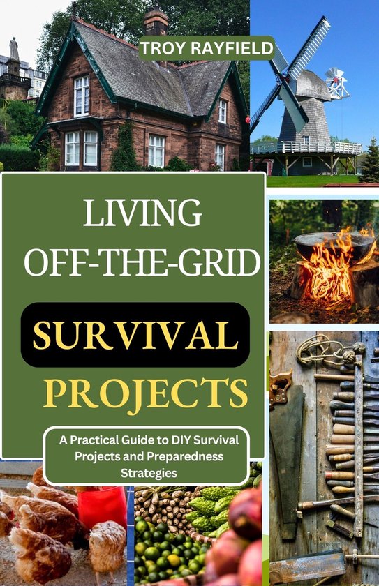 Living off-the-grid survival projects (ebook), Troy Rayfield ...