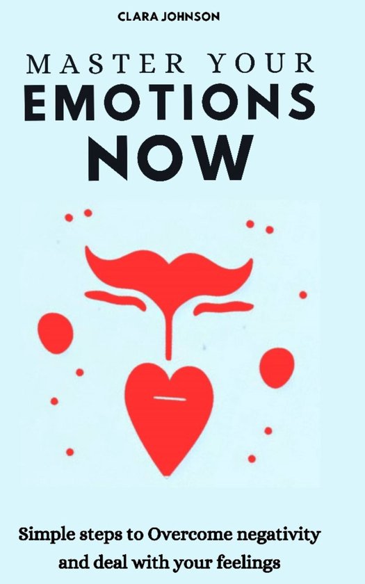 Master your emotions now (ebook), Clara Johnson | 1230007653469 ...