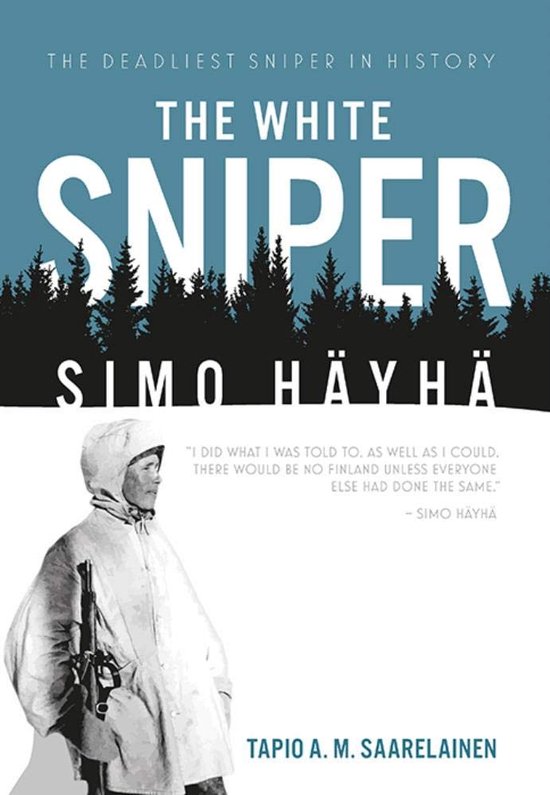 The White Sniper: Simo Häyhä, Tapio Saarelainen | 9781612008554 ...