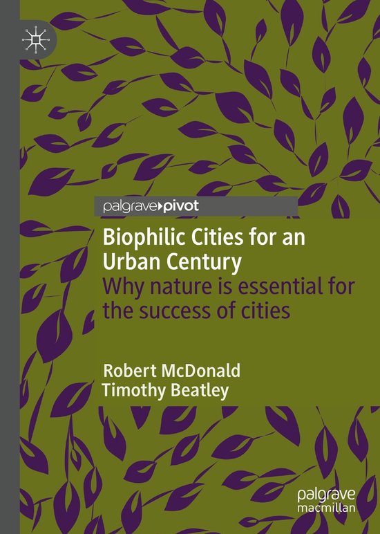 Biophilic Cities for an Urban Century (ebook), Timothy Beatley ...
