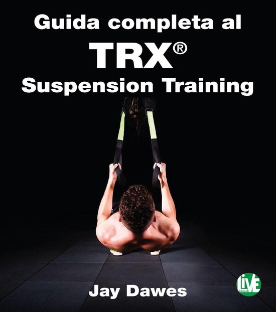Guida completa al TRX® Suspension Training (ebook), Jay Dawes ...