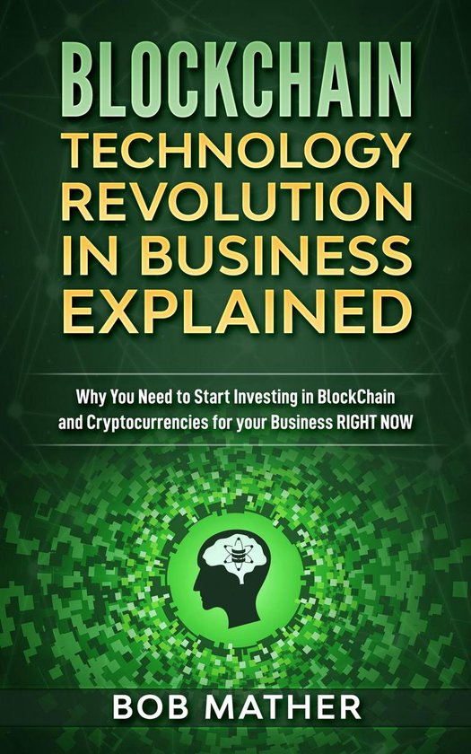 Blockchain Technology Revolution in Business Explained (ebook), Bob ...