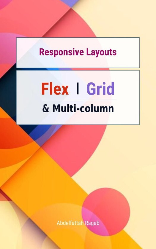 Responsive Layouts: Flex, Grid and Multi-column (ebook), Abdelfattah Ragab |... | bol