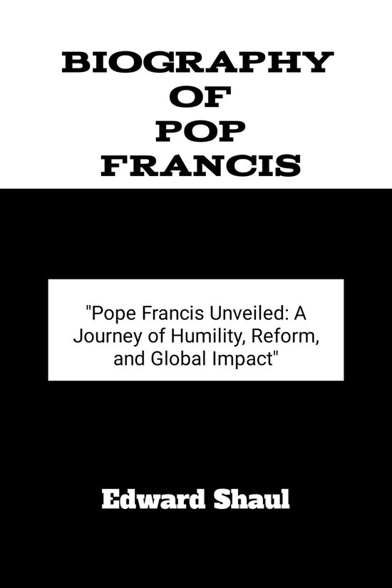 BIOGRAPHY OF POP FRANCIS (ebook), Edward Shaul | 1230007667572 | Boeken ...