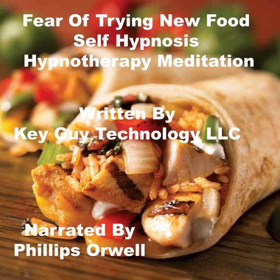 Fear Of Trying New Food Self Hypnosis Hypnotherapy Meditation Key Guy