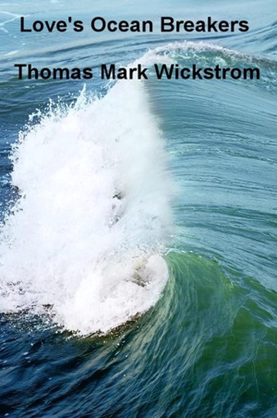 Love's Ocean Breakers Songs (ebook), Thomas Mark Wickstrom ...