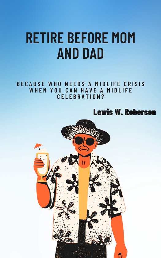 Retire before Mom and Dad (ebook), Lewis W. Roberson | 1230007751769 ...