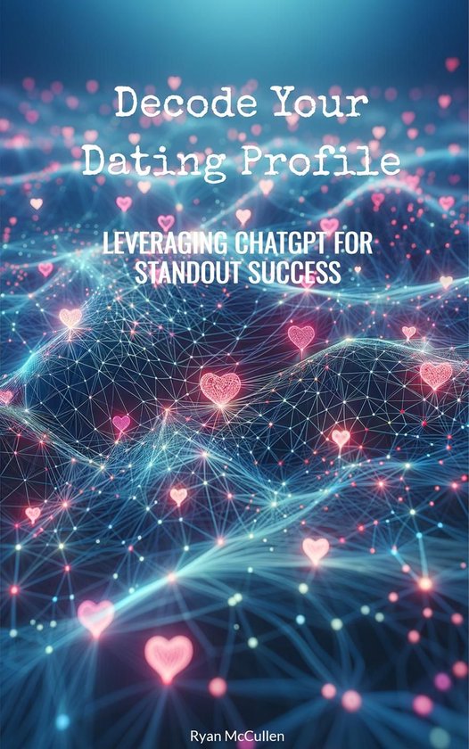Decode Your Dating Profile: Leveraging ChatGPT for Standout Success ...
