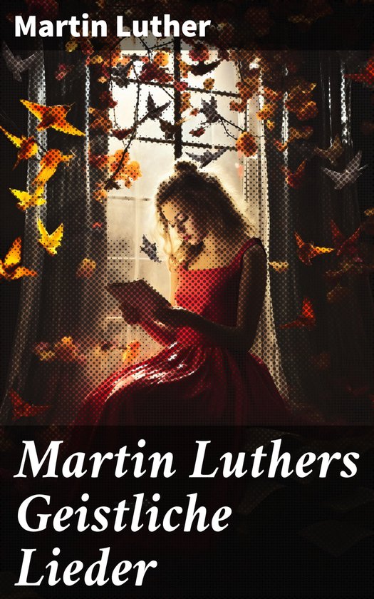Martin Luthers Geistliche Lieder (ebook), Martin Luther | 8596547609469 | Boeken | bol