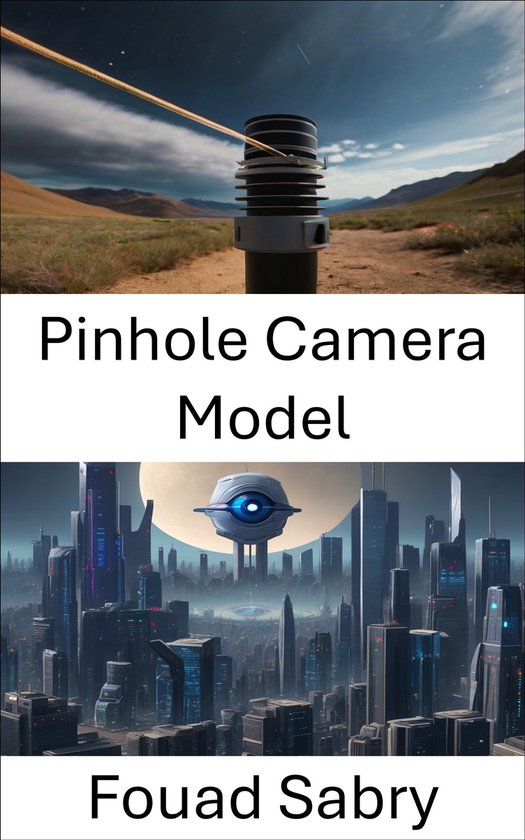 Computer Vision 45 - Pinhole Camera Model (ebook), Fouad Sabry ...