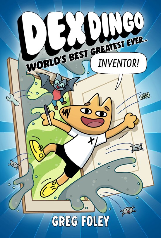 Dex Dingo- Dex Dingo: World's Best Greatest Ever Inventor, Greg Foley ...