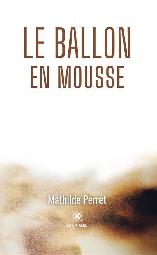 Le ballon en mousse (ebook), Mathilde Perret | 9791042220327 | Boeken | bol
