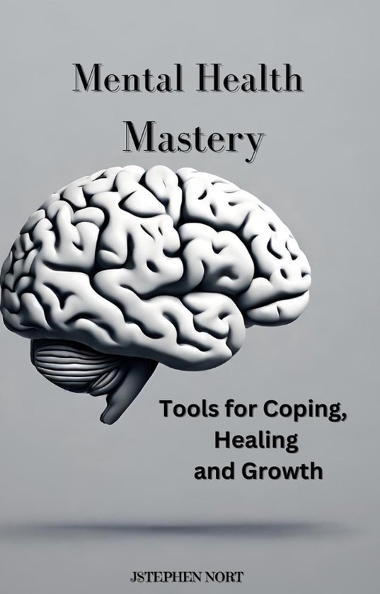 Mental Health Mastery (ebook), Stephen Nort | 9798223866879 | Boeken | bol