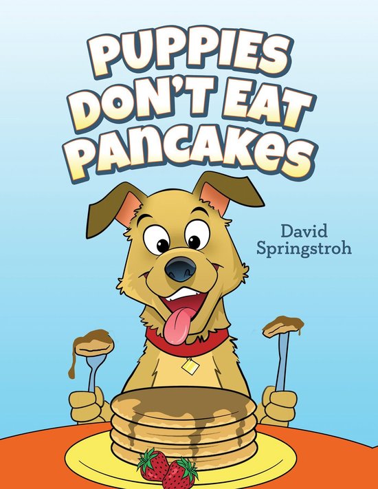 Puppies Don't Eat Pancakes (ebook), David Springstroh | 9798822946330 ...