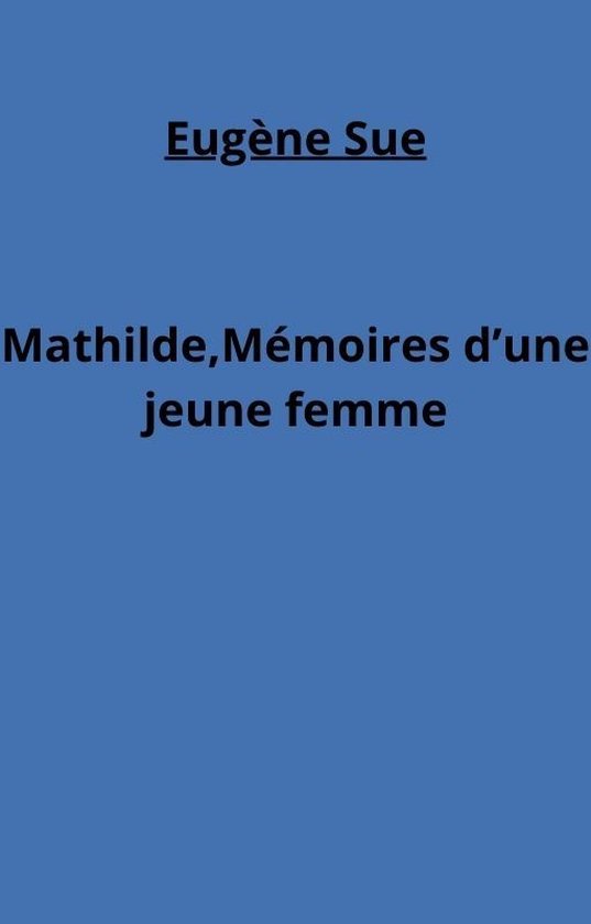 Mathilde, Mémoires d’une jeune femme (ebook), Eugene Sue ...