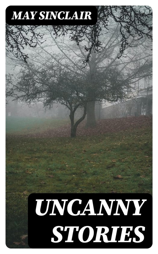 Uncanny Stories (ebook), May Sinclair | 8596547026143 | Boeken | bol