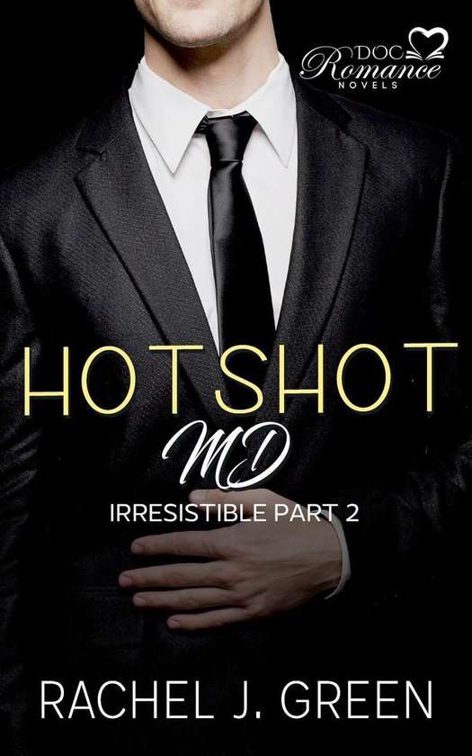 HotShot MD- Irresistible 2 - Hotshot MD - Irresistible - Part 2 (ebook ...
