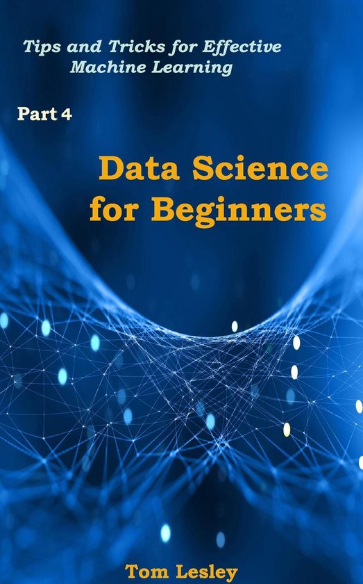 Data Science for Beginners: Tips and Tricks for Effective Machine ...