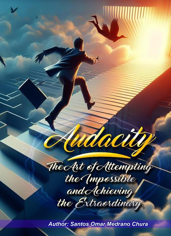 Audacity. The Art of Attempting the Impossible and Achieving the ...
