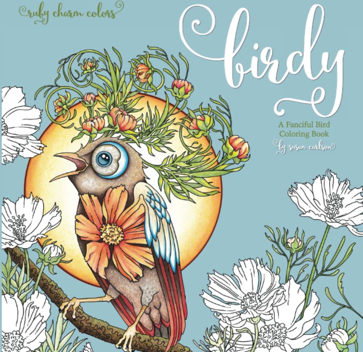 Birdy: A Fanciful Bird Coloring Book: Ruby Charm Colors - Susan Carlson ...