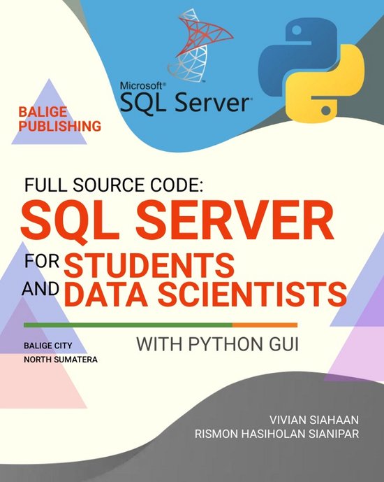 FULL SOURCE CODE: SQL SERVER FOR STUDENTS AND DATA SCIENTISTS WITH PYTHON GUI (ebook),... | bol.com