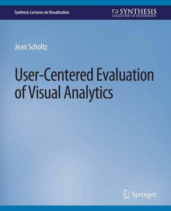 Synthesis Lectures on Visualization- User-Centered Evaluation of Visual Analytics,... | bol