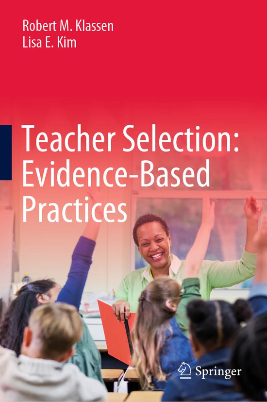 Teacher Selection: Evidence-Based Practices, Robert M. Klassen ...