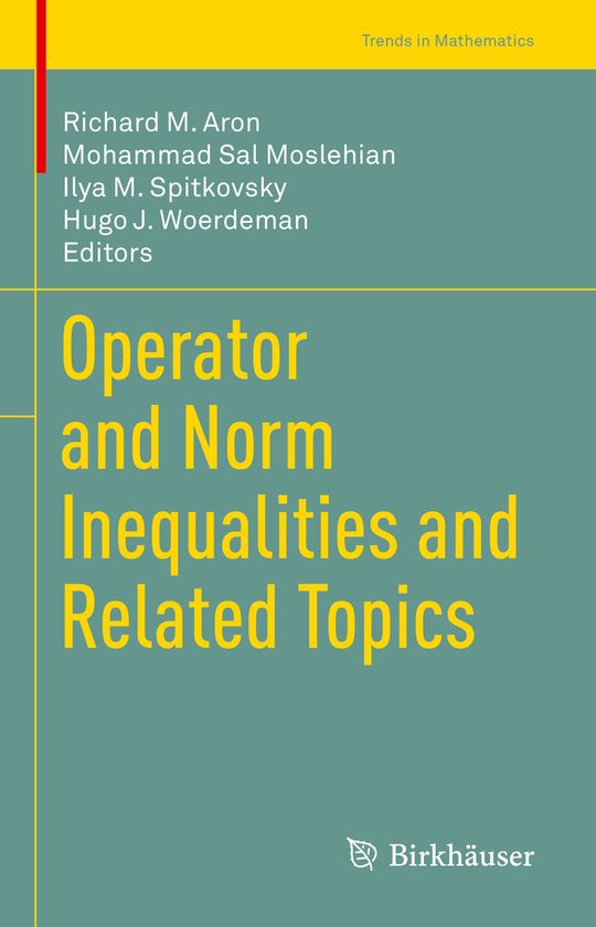 Trends in Mathematics- Operator and Norm Inequalities and Related ...