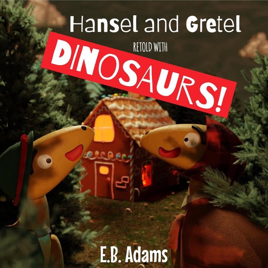 Dinosaur Fairy Tales - Hansel and Gretel Retold With Dinosaurs! (ebook ...