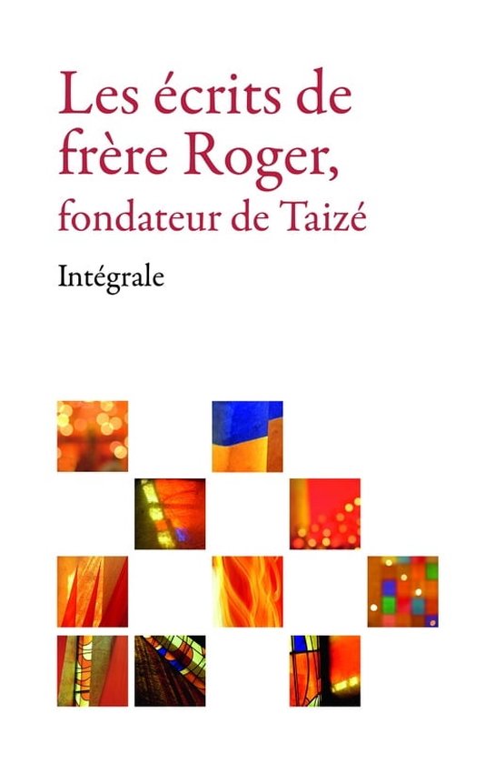 Les écrits de frère Roger, fondateur de Taizé - Les écrits de frère ...