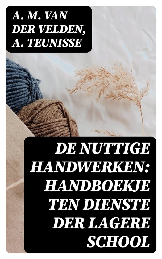 De nuttige handwerken: handboekje ten dienste der lagere school (ebook ...